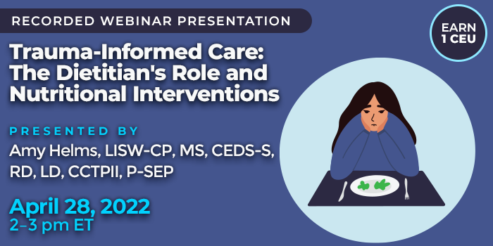 Recorded Webinar: Trauma-Informed Care: The Dietitian's Role and ...